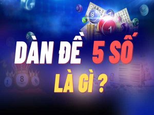Hướng dẫn cách đánh dàn số 5 số đơn giản nhưng trúng lớn